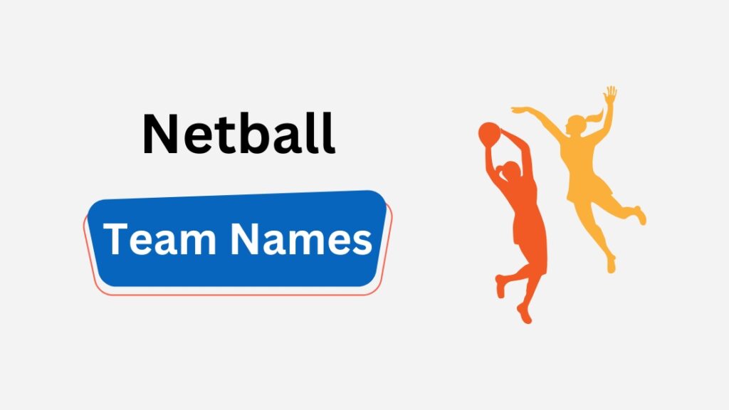 315+ Netball Team Names: Funny, Creative, Mixed, and Social